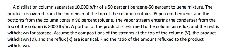 SOLVED: A distillation column separates 10,000 lb/hr of a 50 percent ...