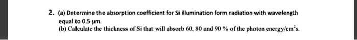 2. (a) Determine the absorption coefficient for Si illumination from ...