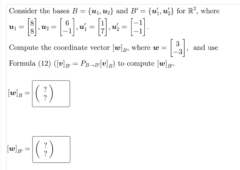SOLVED: Consider the bases B = U1, U2 and B' = u1, u2 for R^2, where U1 = [s], U2 = [; w2 = [4 ...