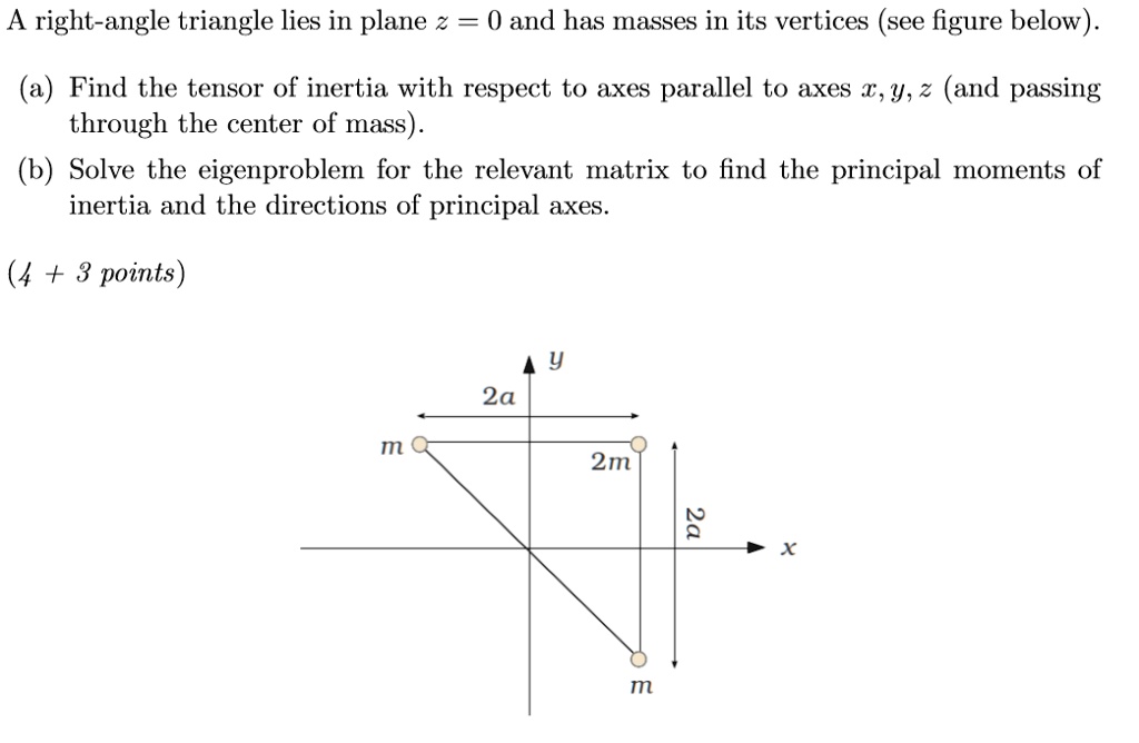 SOLVED: A right-angle triangle lies in the plane z = 0 and has masses at its vertices (see ...