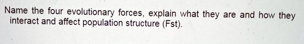 name the four evolutionary forces explain what they are and how they ...