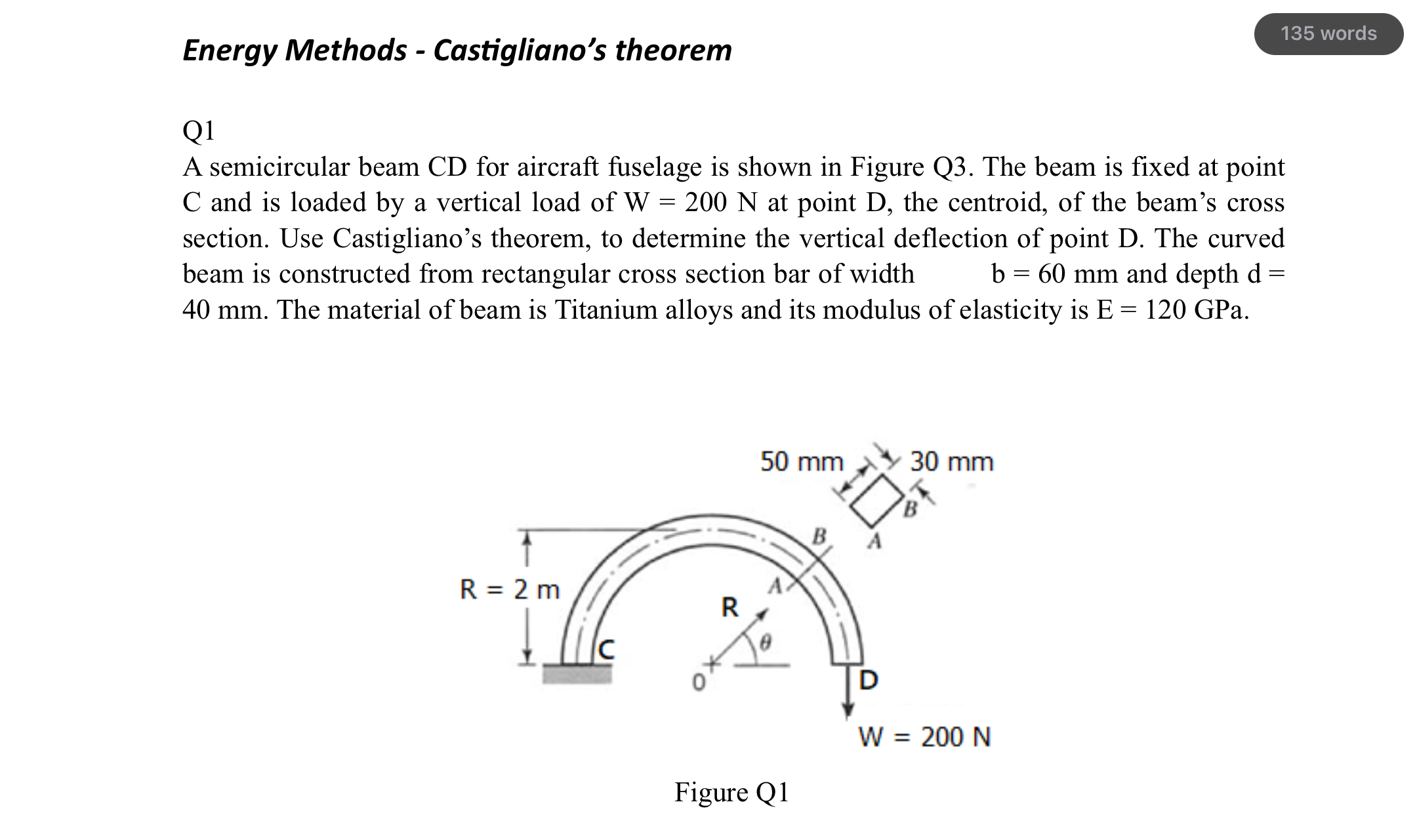 Energy Methods - Castigliano's theorem 135 words Q1 A semicircular beam CD for aircraft fuselage ...
