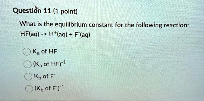 SOLVED:Questian 11 (1 point) What is the equilibrium constant for the ...