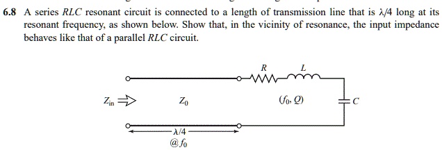 SOLVED: 6.8 A series RLC resonant circuit is connected length of transmission line that is 7/4 ...