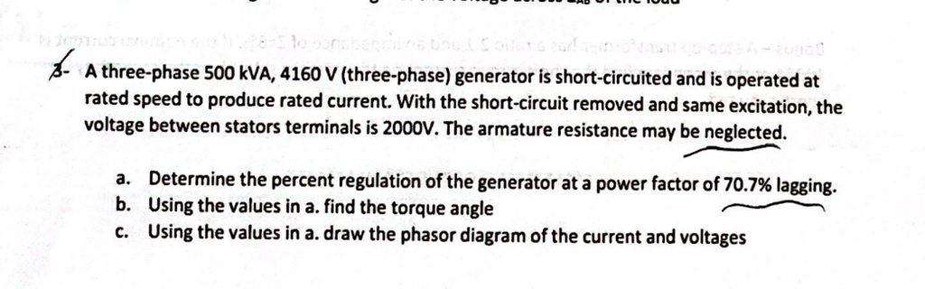 SOLVED: A three-phase 500 kVA, 4160V (three-phase) generator is short ...