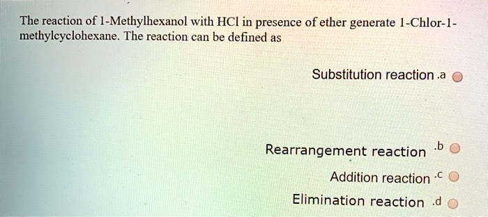 SOLVED: The reaction of [-Methylhexanol with HCL in presence of ether ...