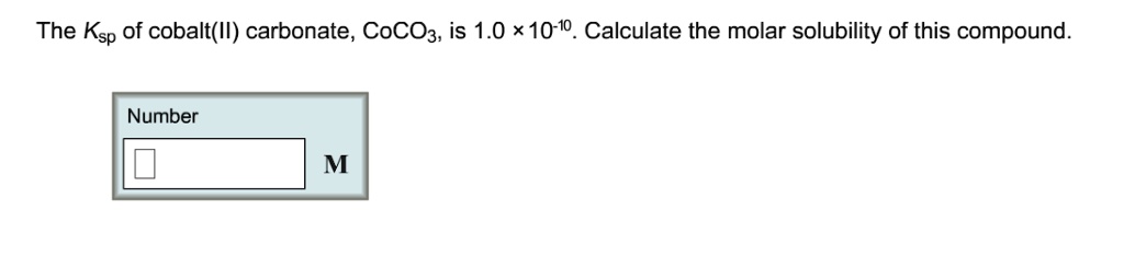 SOLVED: The Ksp of cobalt(II) carbonate, CoCO3, is 1.0 * 10^10 ...