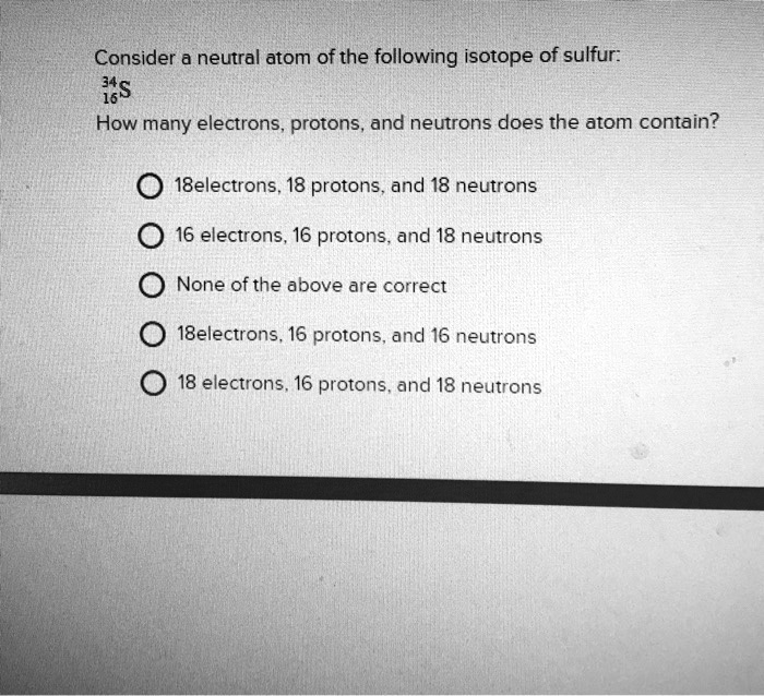 SOLVED: Consider a neutral atom ofthe following isotope of sulfur: %s ...