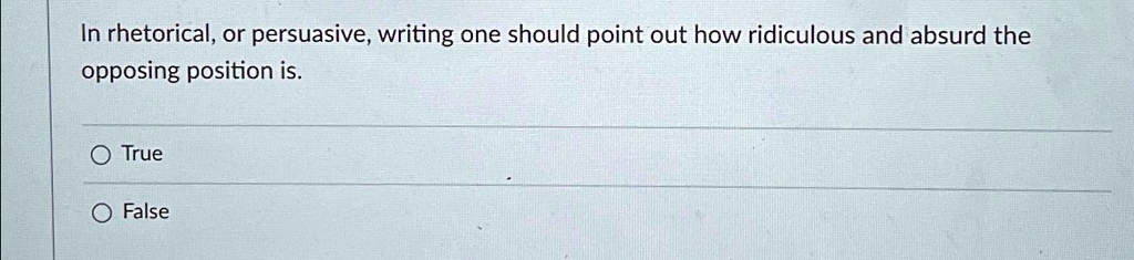 SOLVED: In rhetorical, or persuasive, writing, one should point out how ...