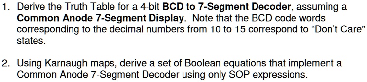 1. Derive the Truth Table for a 4-bit BCD to 7-Segment Decoder, assuming a Common Anode 7 ...
