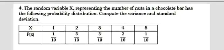 SOLVED: The random variable X, representing the number of nuts in a chocolate bar, has the ...