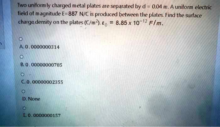 SOLVED: Two uniformly charged metal plates are separated by d = 0.04 m ...