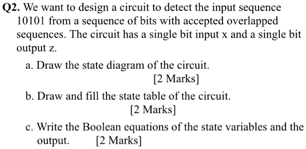 SOLVED: Text: Circuit / Computer Organization O2. We want to design a circuit to detect the ...
