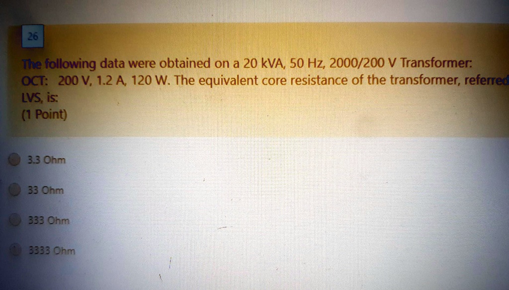26 The following data were obtained on a 20 kVA, 50 Hz, 2000/200 V ...