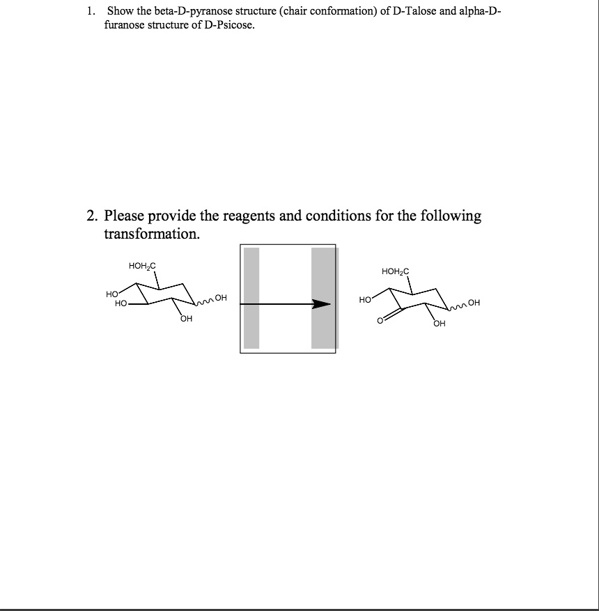 1. Show the beta-D-pyranose structure (chair conformation) of D-Talose ...