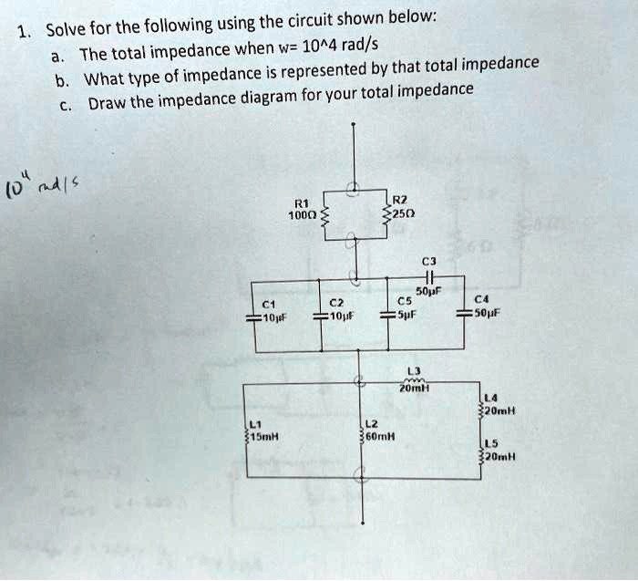 SOLVED: Solve for the following using the circuit shown below: The total impedance when w = 1044 ...