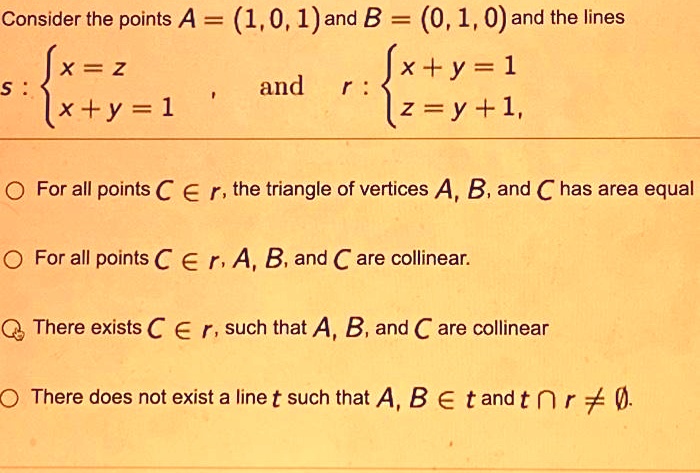 Consider the points A = (1,0, 1) and B = (0,1,0) and the lines x = z x ...