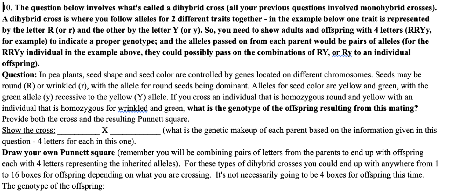 10. The question below involves what's called a dihybrid cross (all ...