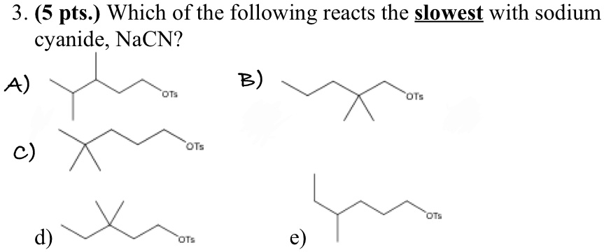 3 5 pts which of the following reacts the slowest with sodium cyanide ...