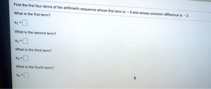 SOLVED: Find the first four terms of the arithmetic sequence whose first term is "What is the ...