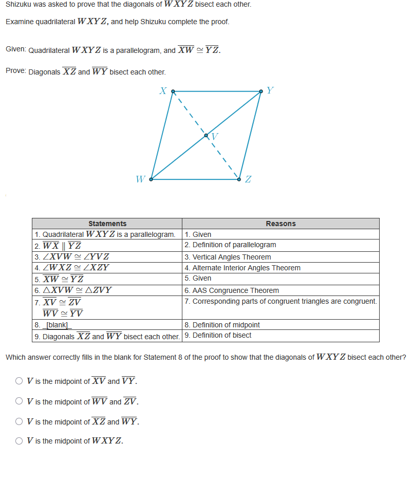 Shizuku was asked to prove that the diagonals of W X Y Z bisect each other. Examine ...