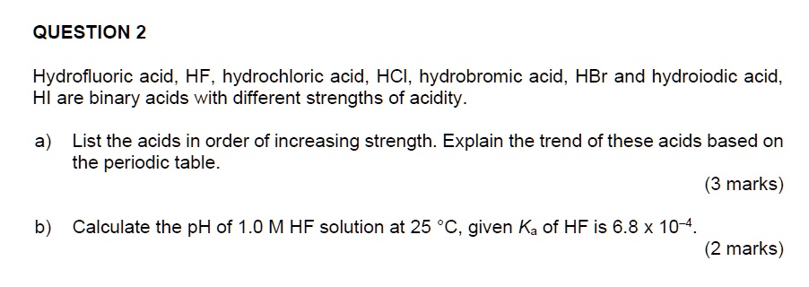 SOLVED:QUESTION 2 Hydrofluoric acid, HF, hydrochloric acid, HCI, hydrobromic acid, HBr and ...