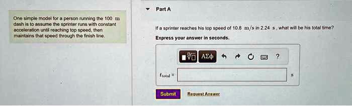 SOLVED: Texts: Part A One simple model for a person running the 100 ...