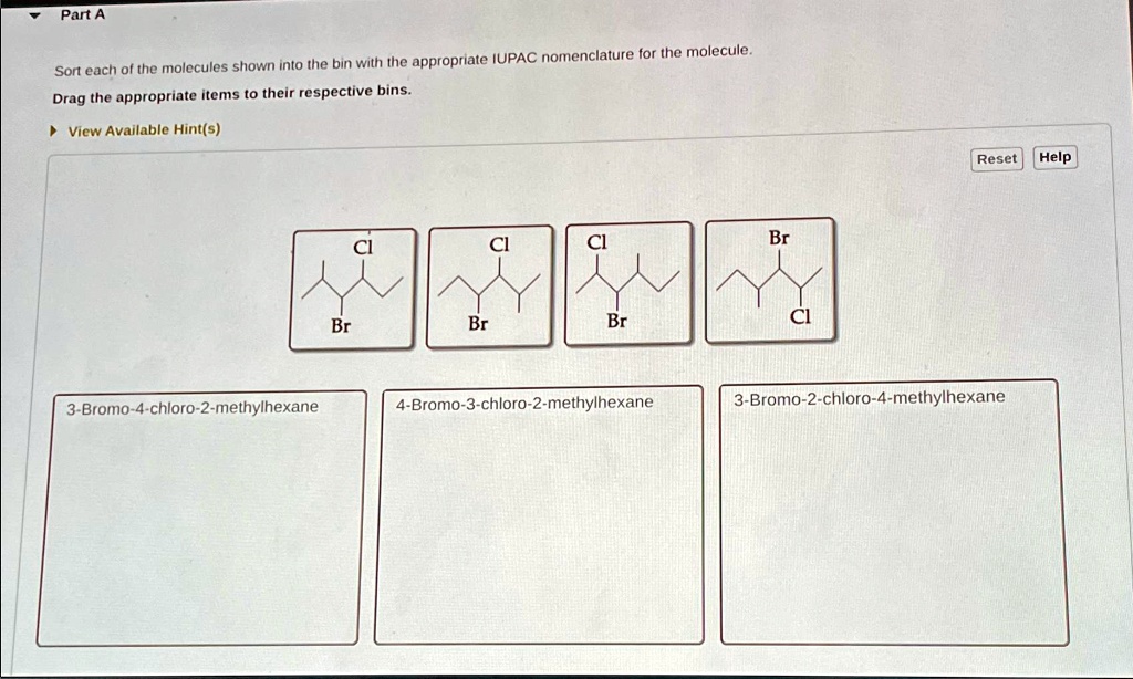 Part A Sort each of the molecules shown into the bin with the appropriate IUPAC nomenclature for ...