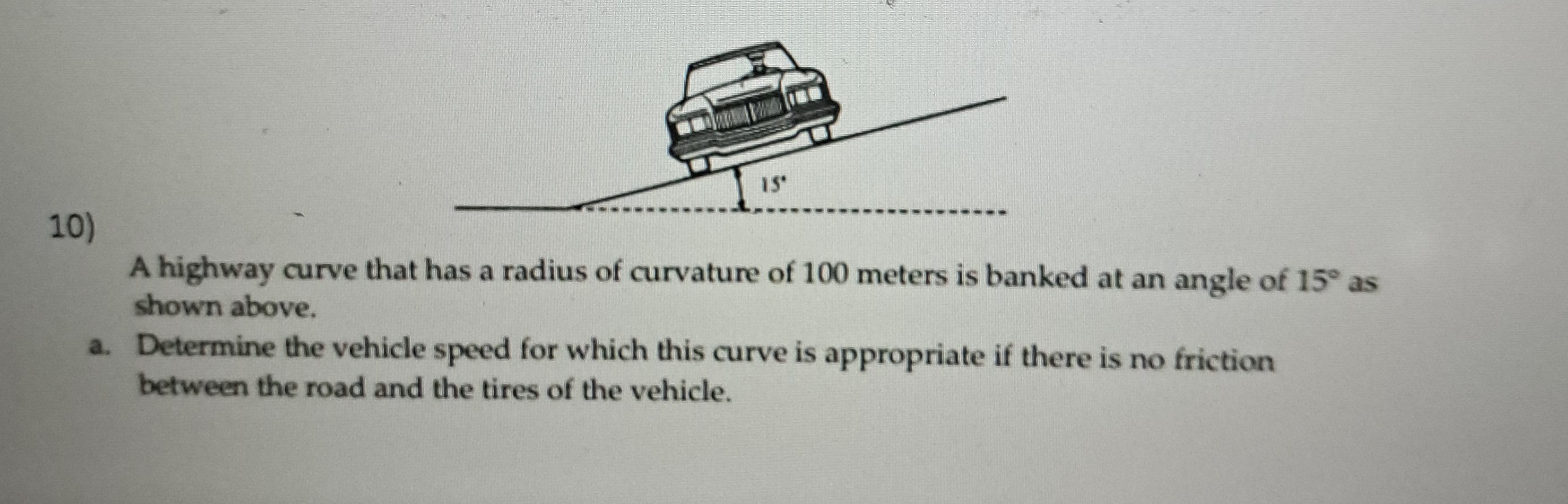 SOLVED: 10) A highway curve that has a radius of curvature of 100 ...