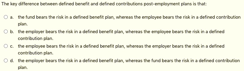 SOLVED: The key difference between defined benefit and defined ...