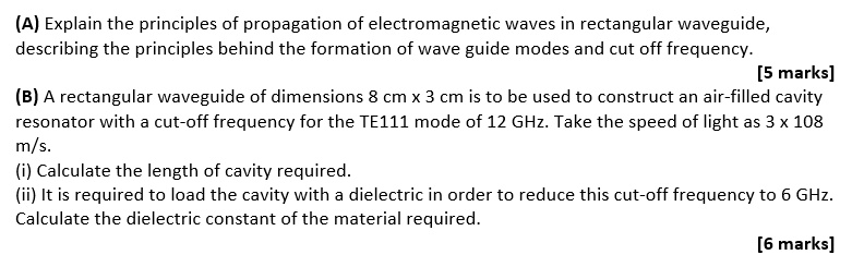 (A) Explain the principles of propagation of electromagnetic waves in rectangular waveguide ...