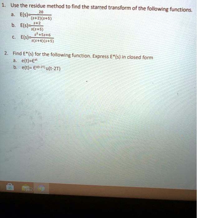1. Use the residue method to find the starred transform of the following functions. a. E(s ...