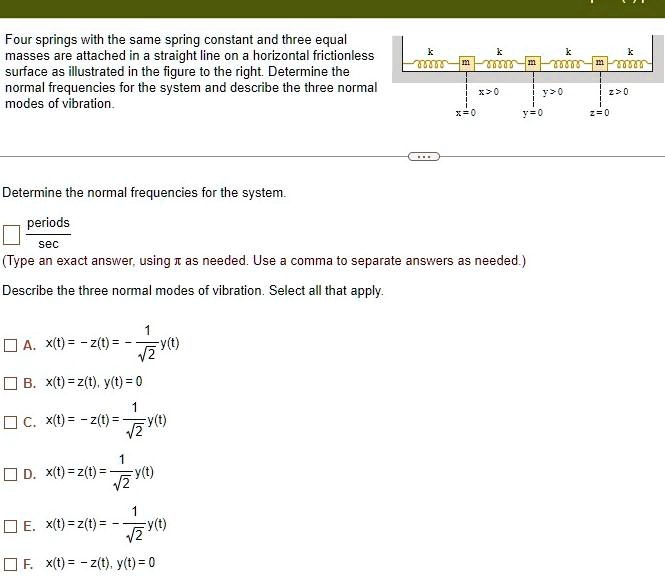 Four springs with the same spring constant and three equal masses are ...