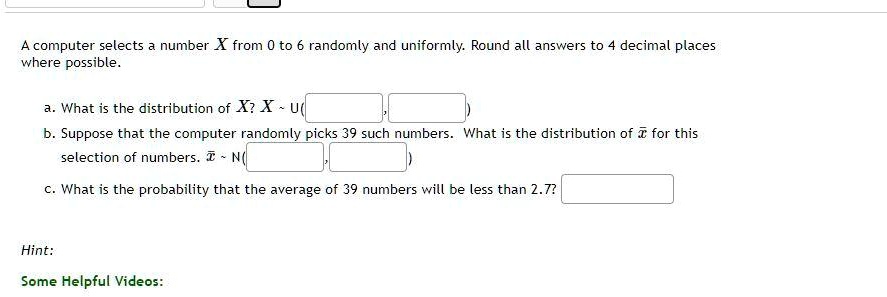 SOLVED: A computer selects number X from where possible randomly and uniformly: Round all ...