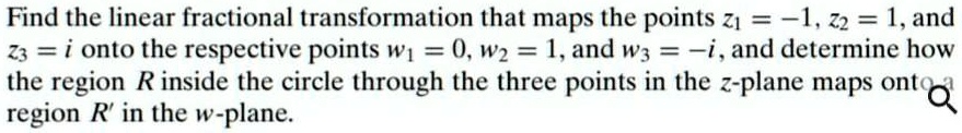 SOLVED: Find the linear fractional transformation that maps the points ...