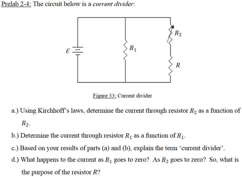 SOLVED: Prelab 2-4: The circuit below is a current divider: Rz R1 Figure 33: Current divider a ...