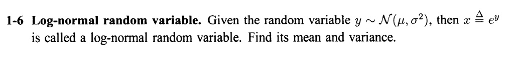 SOLVED:1-6 Log-normal random variable Given the random variable y ~ N ...