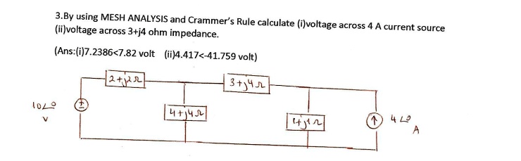 SOLVED: By using MESH ANALYSIS and Cramer's Rule, calculate: (i) Voltage across a 4 A current ...