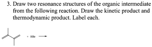 SOLVED: 3 . Draw two resonance structures of the organic intermediate ...