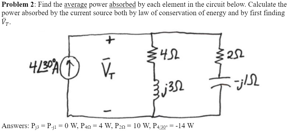 SOLVED: Problem 2: Find the average power absorbed by each element in the circuit below ...
