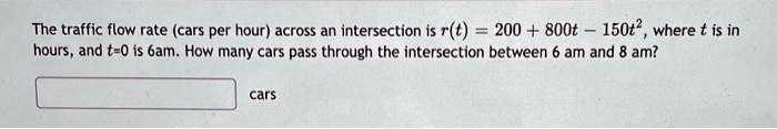 the traffic flow rate cars per hour across an intersection is rt 200 ...