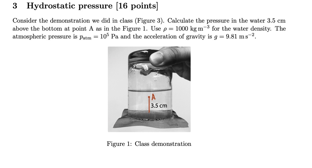 SOLVED: ***Calculate the pressure in the water 3.5 cm above the bottom ...