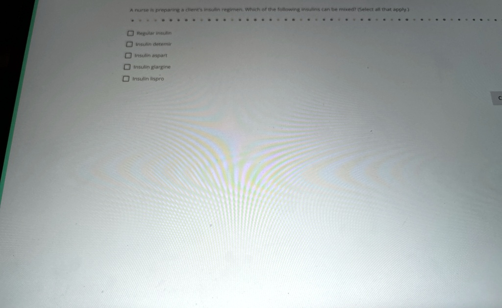 a nurse is preparing a clients insulin regimen which of the following ...