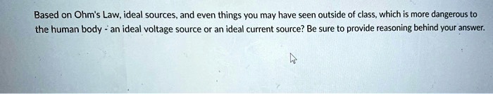 SOLVED:Based on Ohm's Law; ideal sources; and even things- you may have ...
