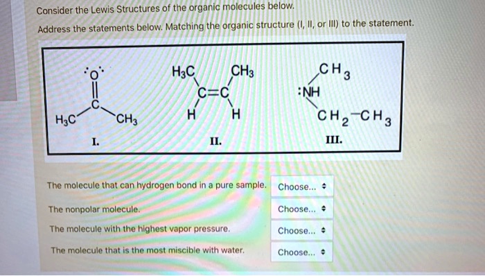 [GET ANSWER] consider the lewis structures of the organic molecules below address the statements ...