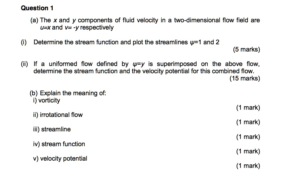 Question 1 (a) The x and y components of fluid velocity in a two-dimensional flow field are u=x ...
