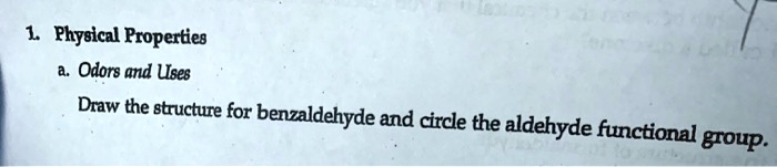 SOLVED: Phyelcal Properties Odors and Uses Draw the structure for ...