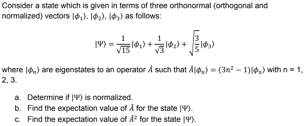 SOLVED: Consider a state which is given in terms of three orthonormal ...