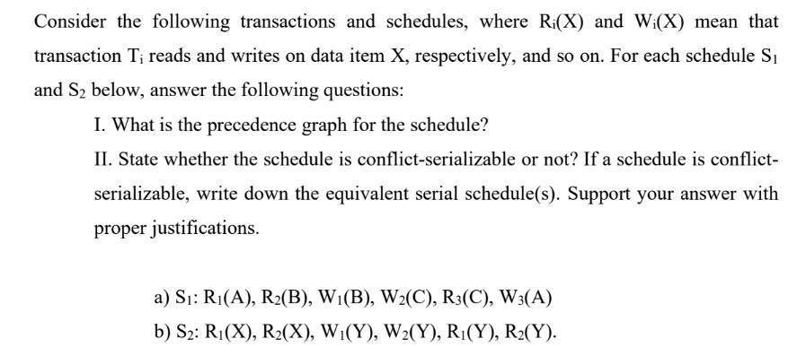 Consider the following transactions and schedules, where R i (X) and W i (X) mean that ...