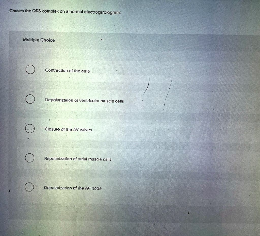 causes the qrs complex on a normal electrocardiogram multiple choice ...